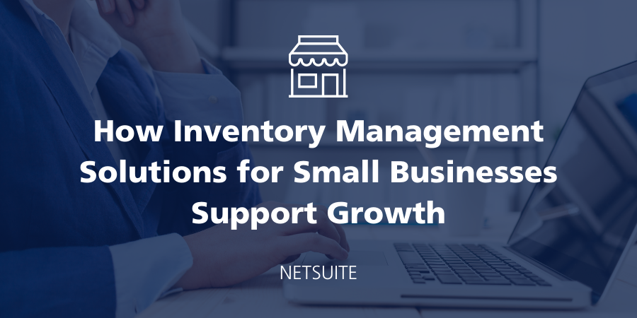 How Inventory Management Solutions for Small Businesses Support Growth