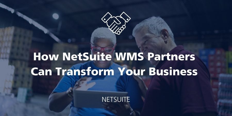 How NetSuite WMS Partners Can Transform Your Business