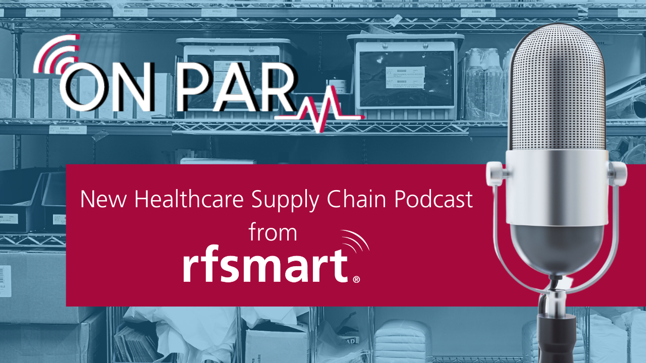 RF-SMART Podcast: On PAR - Healthcare Supply Chain Management