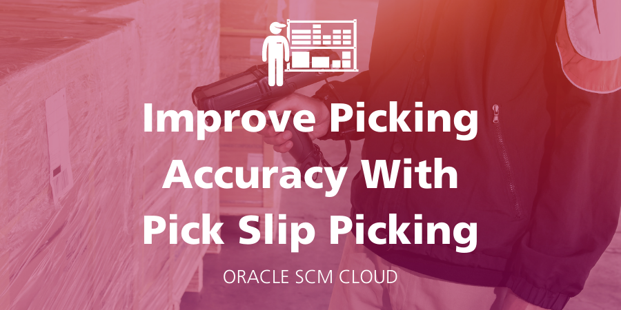 Nerds' Eye View: Improve Picking Accuracy With Pick Slip Picking