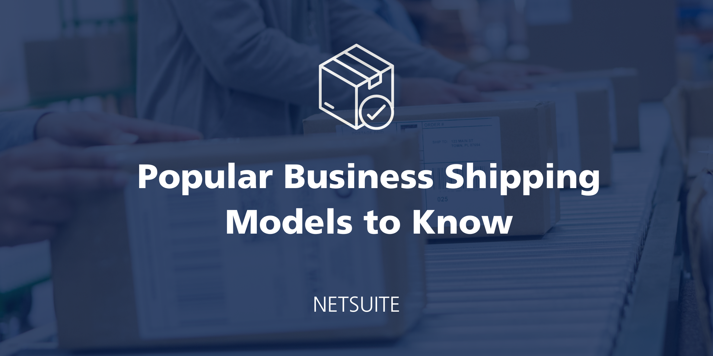 Popular Business Shipping Models to Know
