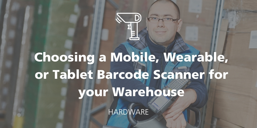 Choosing a Mobile, Wearable, or Tablet Barcode Scanner for your Warehouse