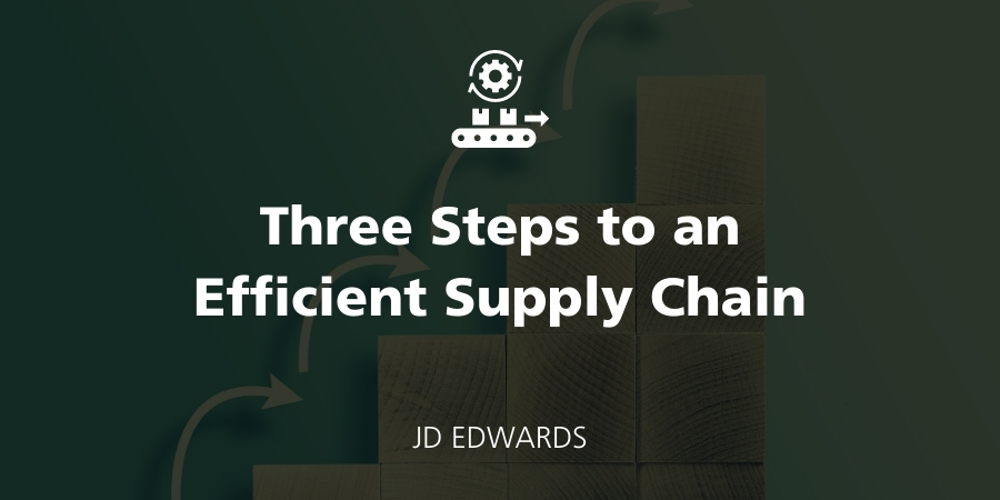 Three Steps to an Efficient Supply Chain