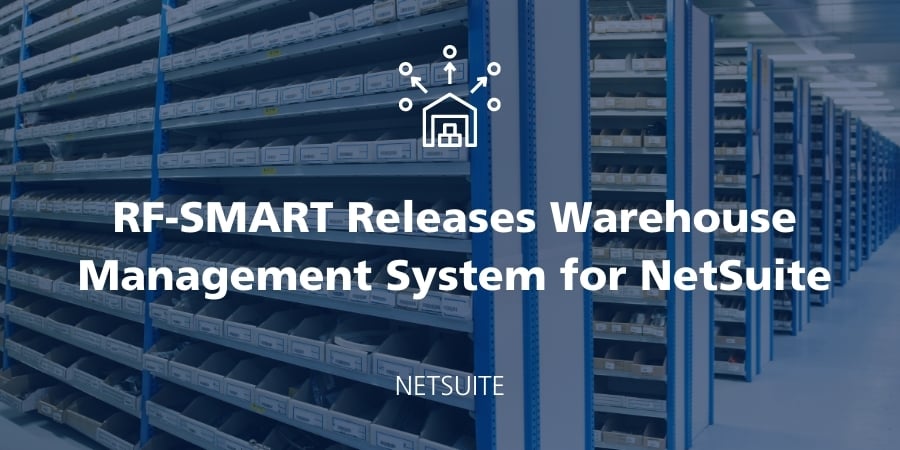 RF-SMART Releases Warehouse Management System for NetSuite