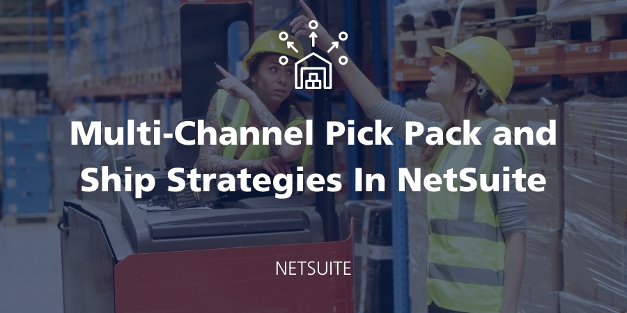 Best Practices: Multi-Channel Pick Pack and Ship Strategies