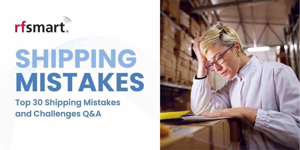 Top 30 Warehouse Shipping Mistakes and Challenges Q&A