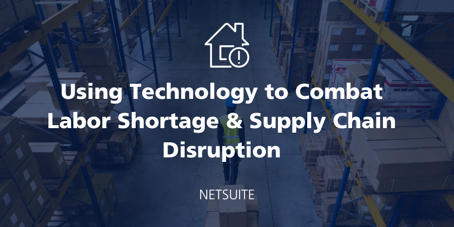 Using Technology to Combat Labor Shortage & Supply Chain Disruption